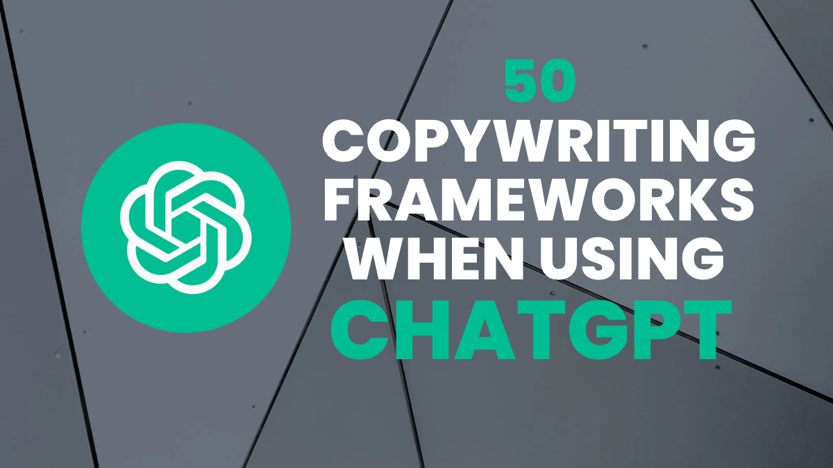 50 Copywriting Frameworks You Should Know When Using ChatGPT – Dr ...
